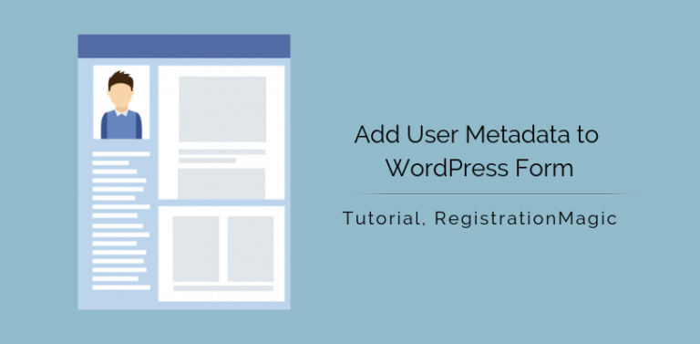 How to Add Metadata to WordPress Form - RegistrationMagic
