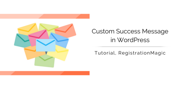 How to Display Custom Success Message in WordPress Forms - RegistrationMagic